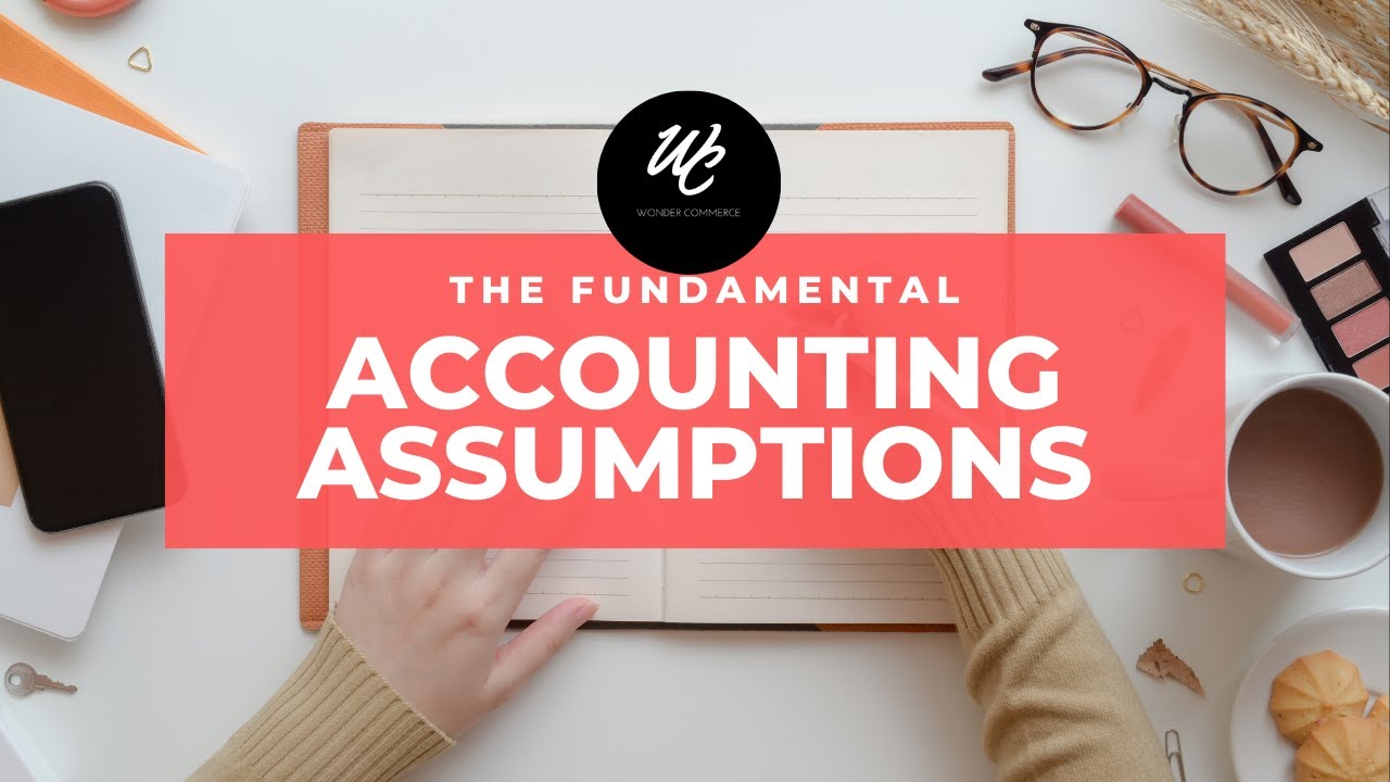 Fundamental Accounting Assumptions | Basics of Accountancy | Basic ...