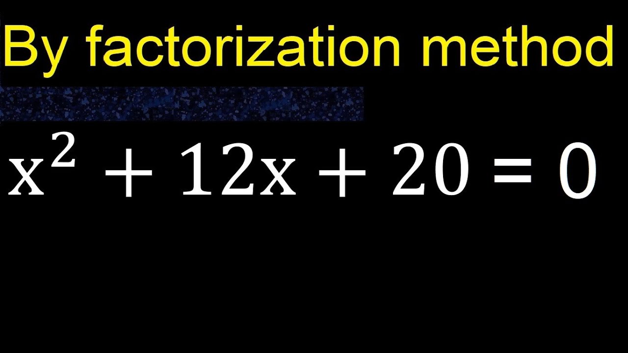 X 2 12x 20 0 Quadratic Equations By Factoring How To Solve Method x-2-12x-20-0-quadratic-equations-by-factoring-how-to-solve-method