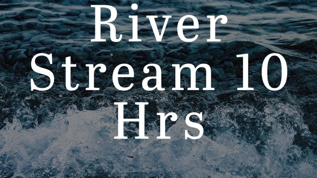 Nature's Lullaby: 10 Hours of Peaceful River Stream Sounds for Relaxation and Sleep - YouTube