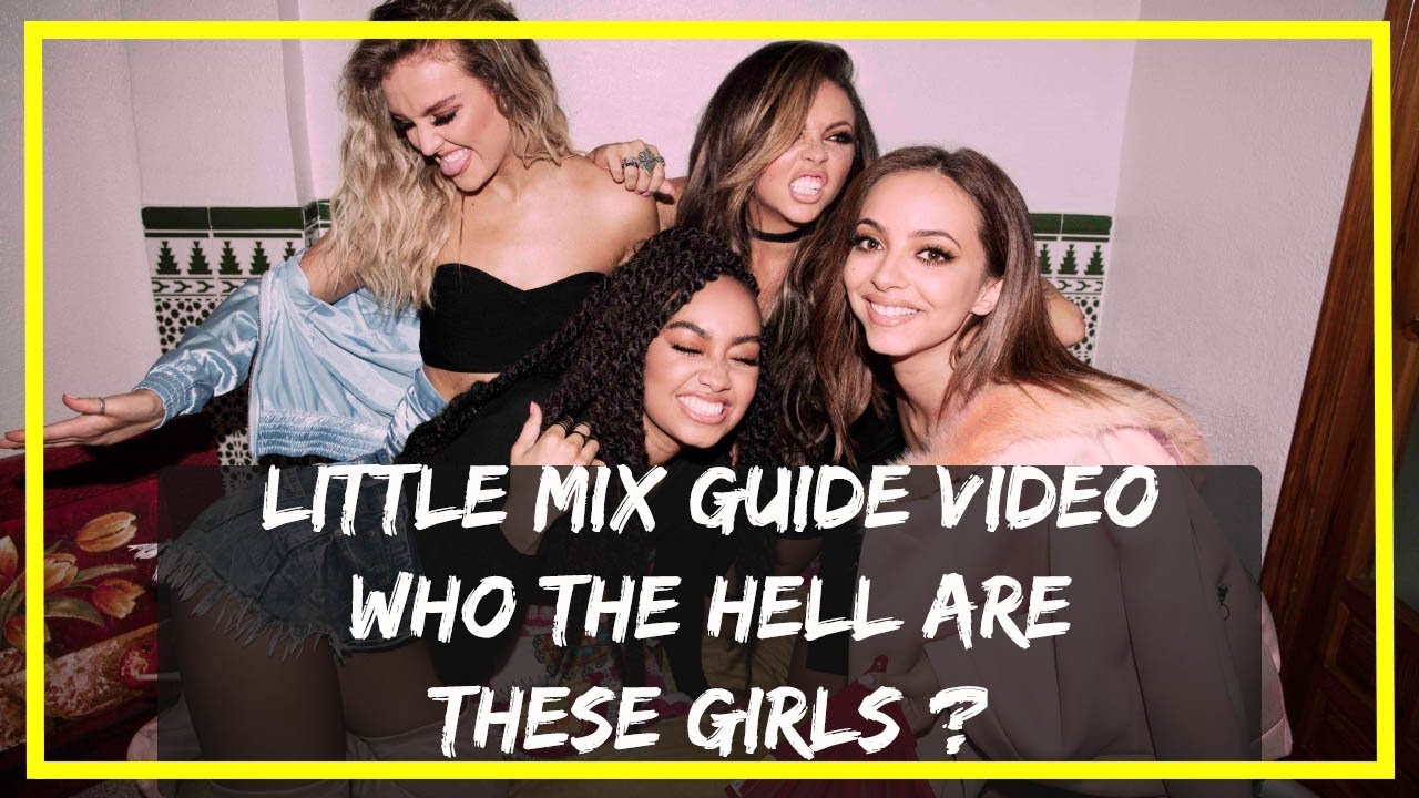 Little Mix Guide Video for New MIXERS | Who are they ?? - YouTube