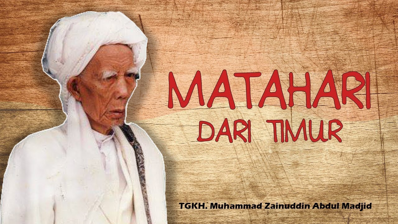 MATAHARI DARI TIMUR : TGH. MUHAMMAD ZAINUDIN ABDUL MAJID - YouTube