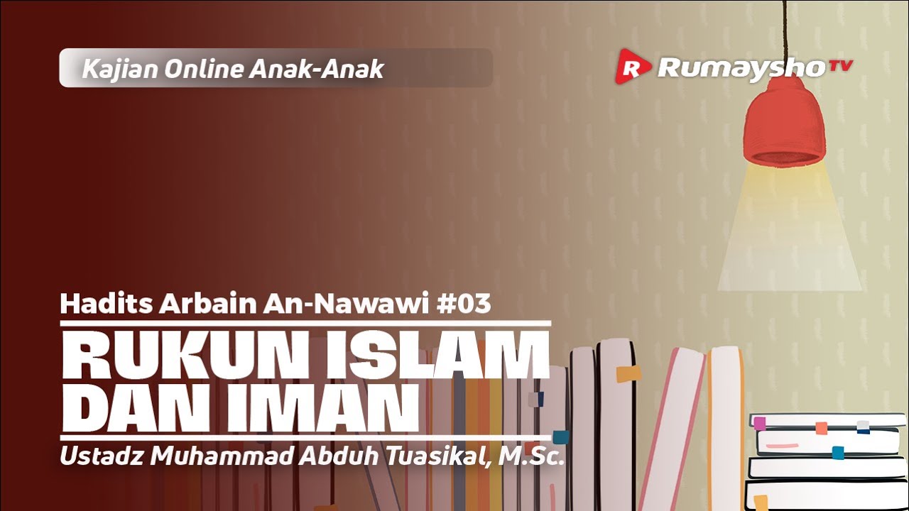 Hadits 02. RUKUN ISLAM DAN IMAN - Ustadz Muhammad Abduh Tuasikal, M.Sc ...