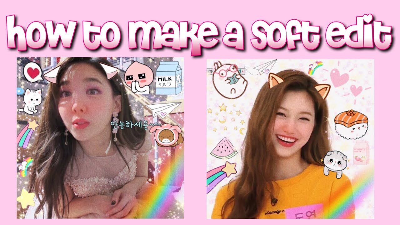 How To Make Soft Edits YouTube How To Make Soft Edits YouTube