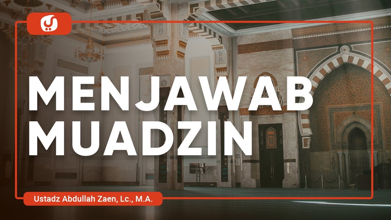Doa Dan Dzikir: Menjawab Muadzin - Ustadz Abdullah Zaen, Lc., M.A ...