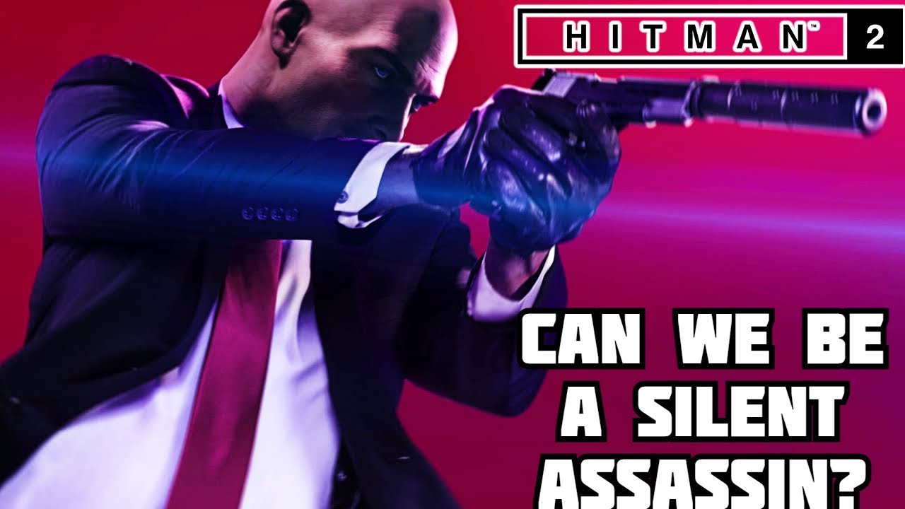 Agent 47 The Silent Assassin! | Hitman 2 - YouTube