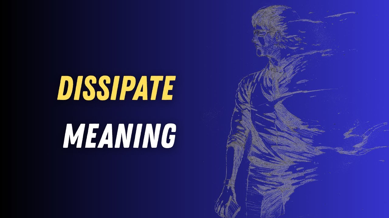 What Does "Dissipate" Mean? | Simple Definition + Example Sentences ...
