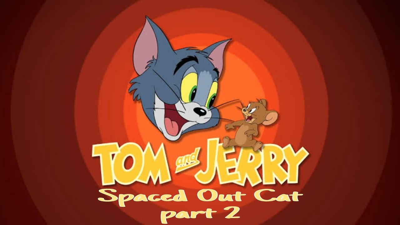 tom and jerry // Spaced Out Cat // part 2 - YouTube