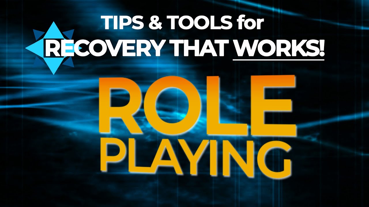ROLE PLAYING - Tips & Tools for Recovery that WORKS! - YouTube