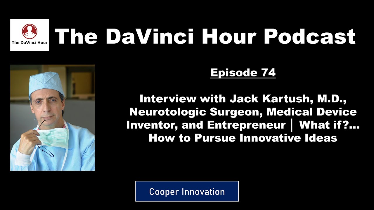 Interview with Jack Kartush, MD, Surgeon and Medical Device Inventor ...