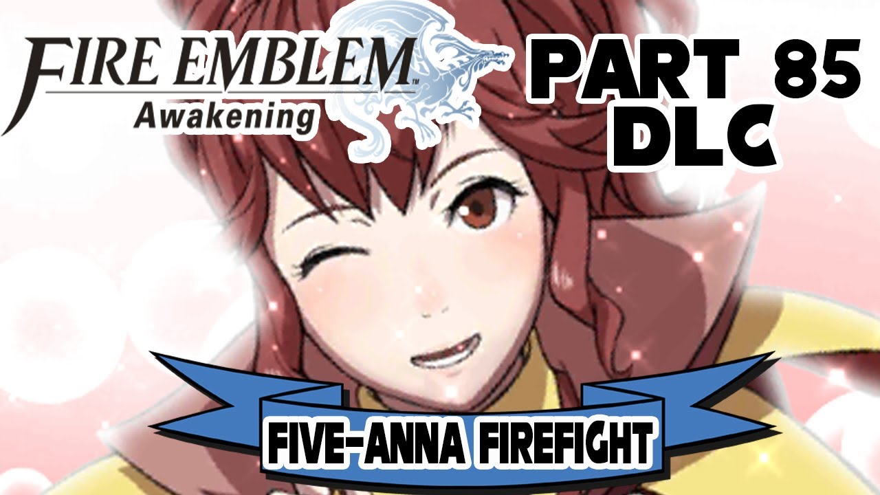 Fire Emblem: Awakening - Part 85: Five-Anna Firefight [$3.00 DLC] - YouTube