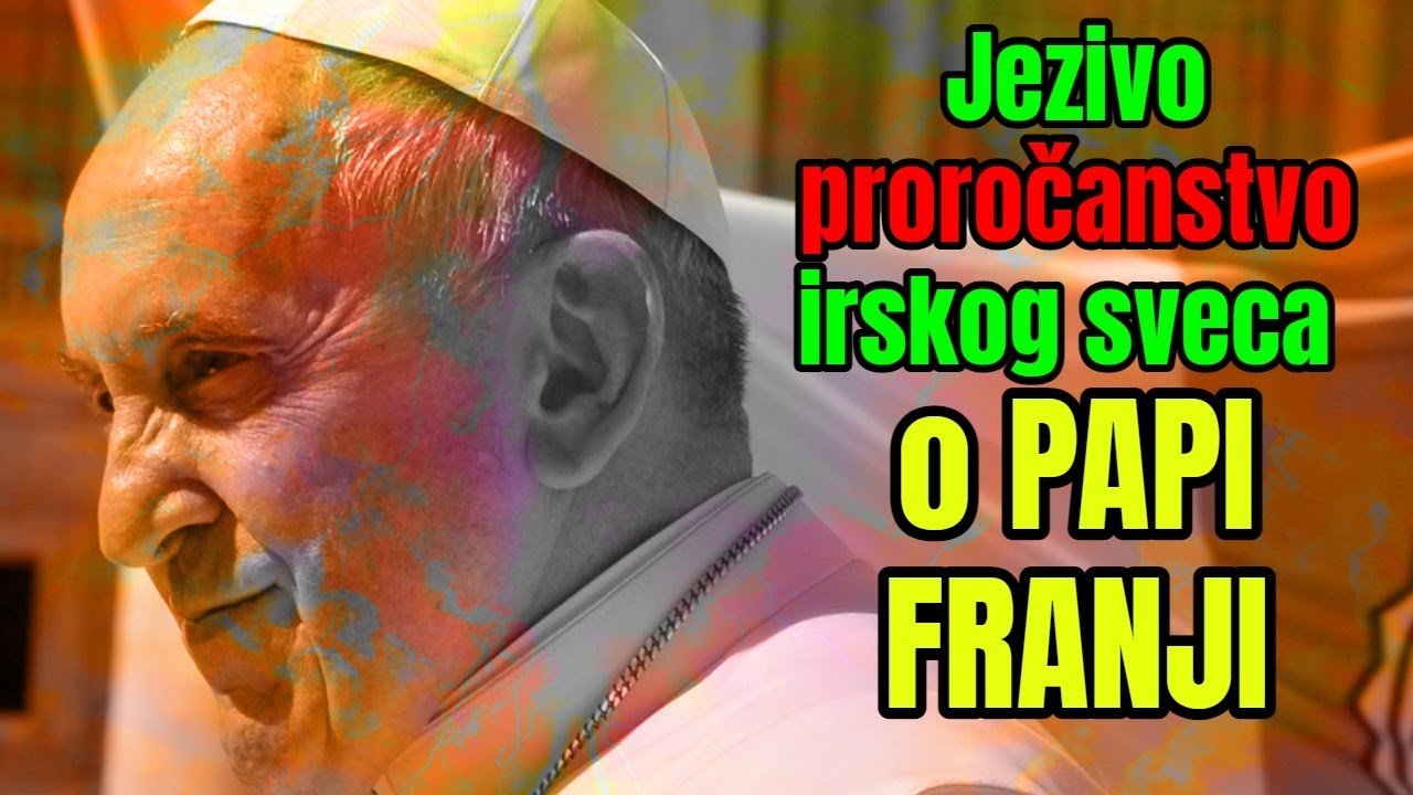 Jezivo proročanstvo irskog sveca o PAPI FRANJI - YouTube