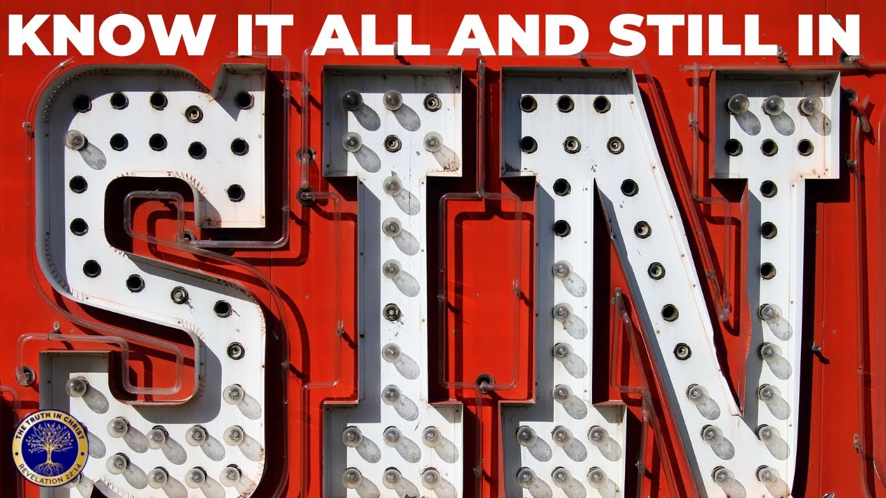 TTIC THE TRUTH IN CHRIST | SABBATH CLASS: KNOW IT ALL AND STILL IN SIN ...