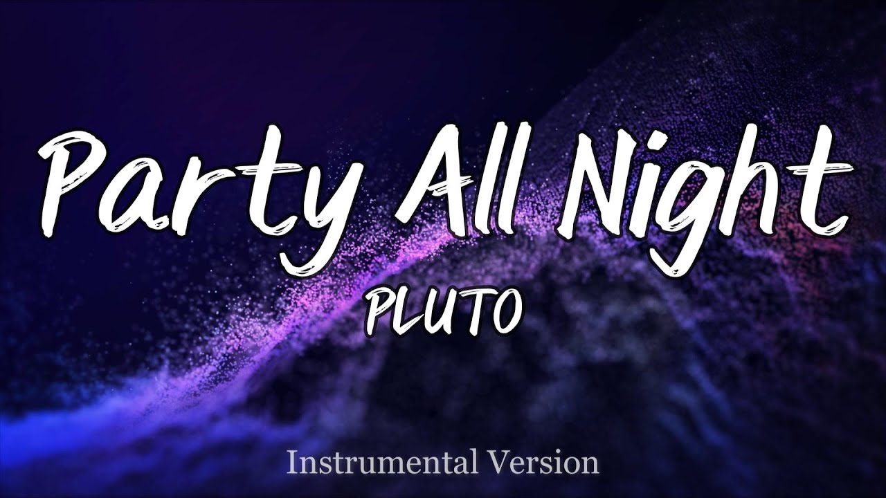 PLUTO - Party All Night (Instrumental) - YouTube
