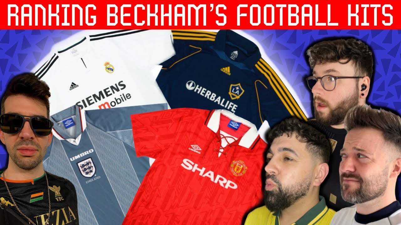 RANKING FOOTBALL KITS DAVID BECKHAM WORE DURING HIS CAREER | FULL KIT ...