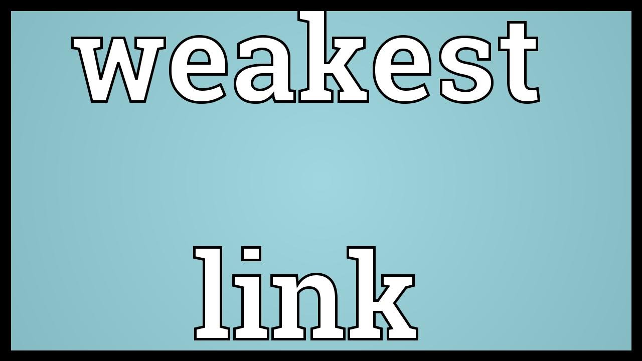 Weakest Link Meaning YouTube weakest-link-meaning-youtube