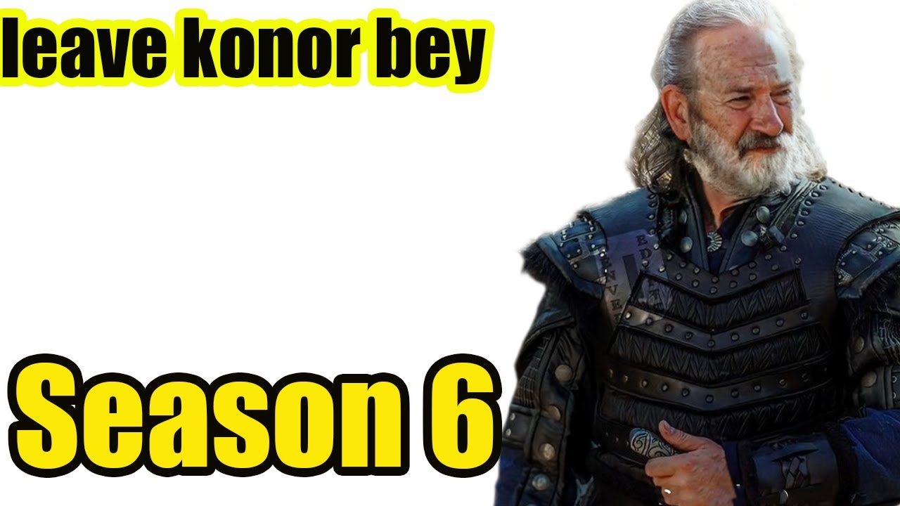 konur bey left kurulus osman season 6 for episode 165 | konor alp leave ...