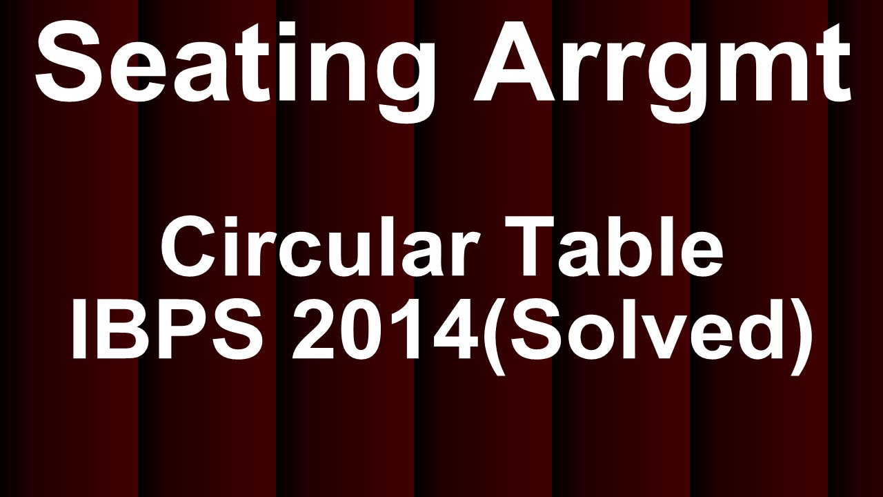 Circular Sitting Arrangements - How to Solve Exam Questions - for Bank ...