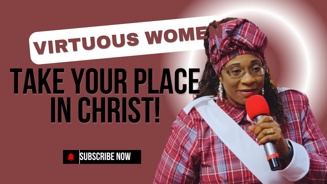 Virtuous Women—Take your place in Christ! - YouTube