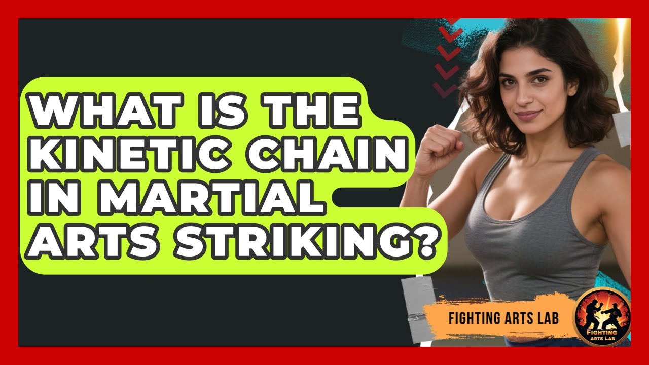 What Is The Kinetic Chain In Martial Arts Striking? - Fighting Arts Lab ...