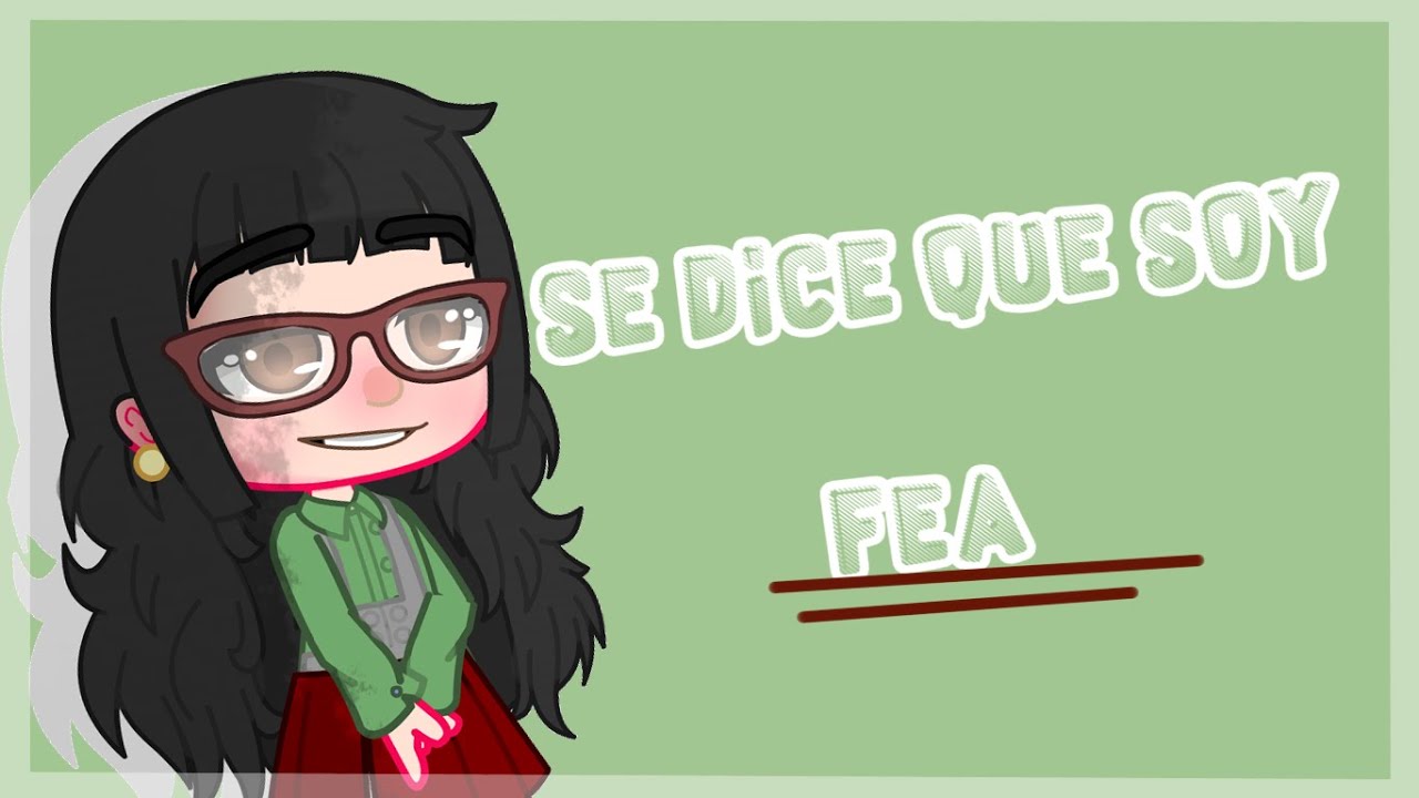 Se dice que soy FEA//trend//#meme #trend #GC - YouTube