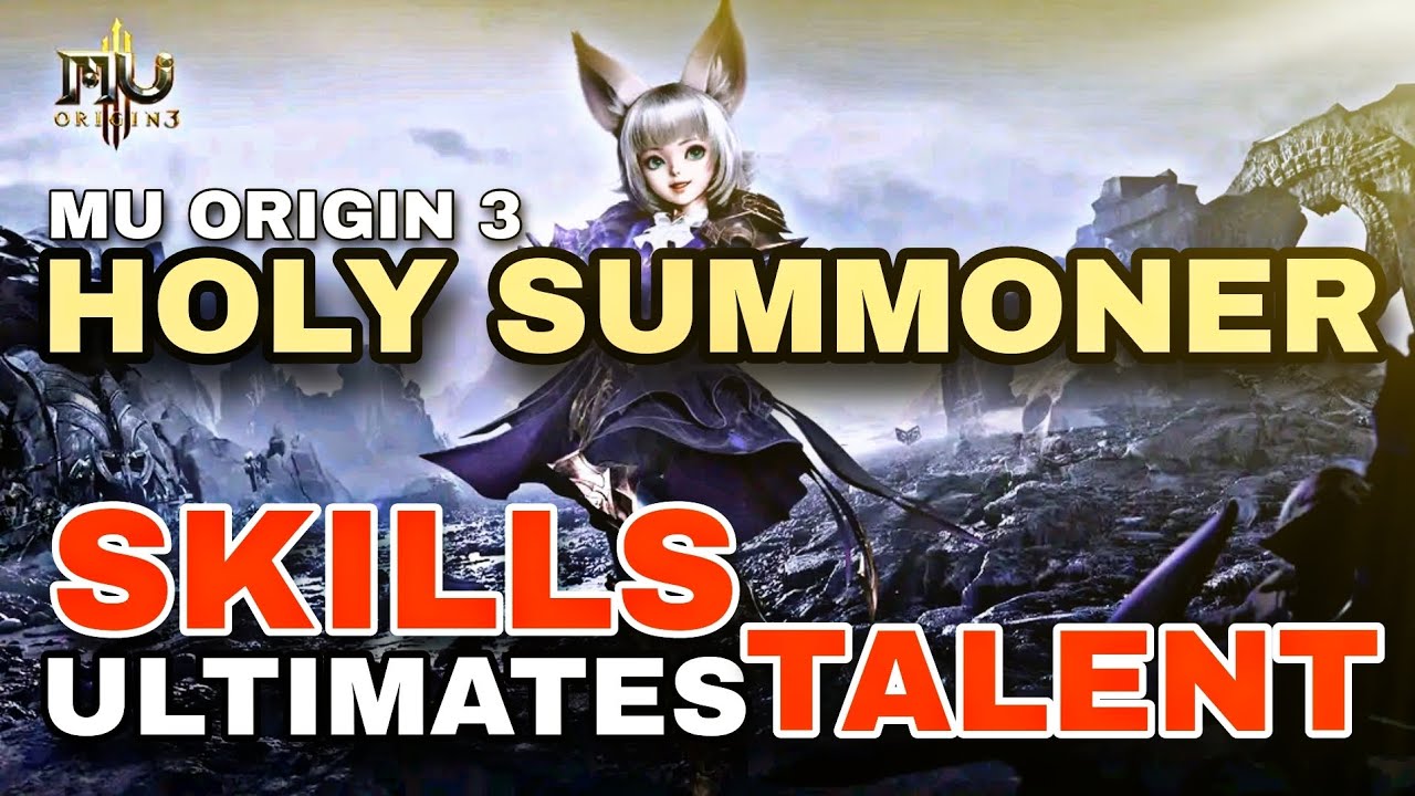 MU ORIGIN 3 - HOLY SUMMONER SKILLS, SKILL ULTIMATES, TALENT - YouTube