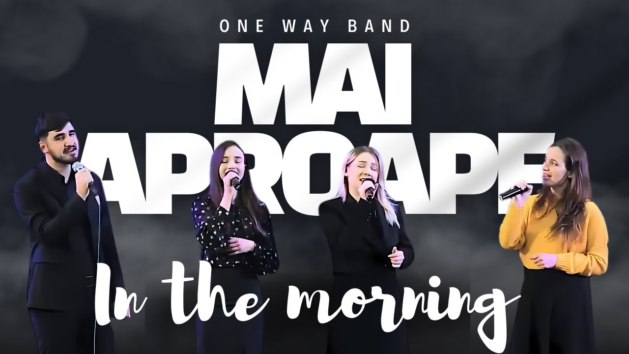 In the Morning When I Rise – One Way Band / Mai aproape - YouTube Music