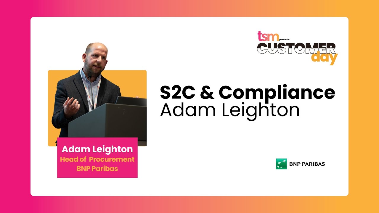 Adam Leighton, Head of Procurement at BNP Paribas, at TSM Customer Day ...