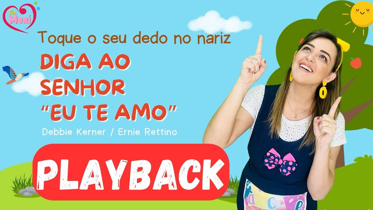 DIGA AO SENHOR EU TE AMO - PLAYBACK - Toque o seu dedo no nariz ...