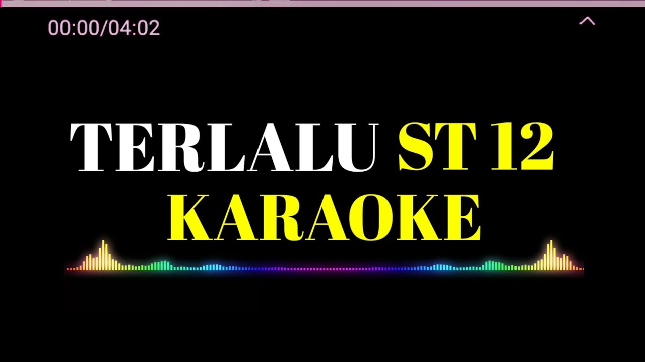 ST 12 - Terlalu Karaoke | Karaoke Terlalu ST 12 - YouTube