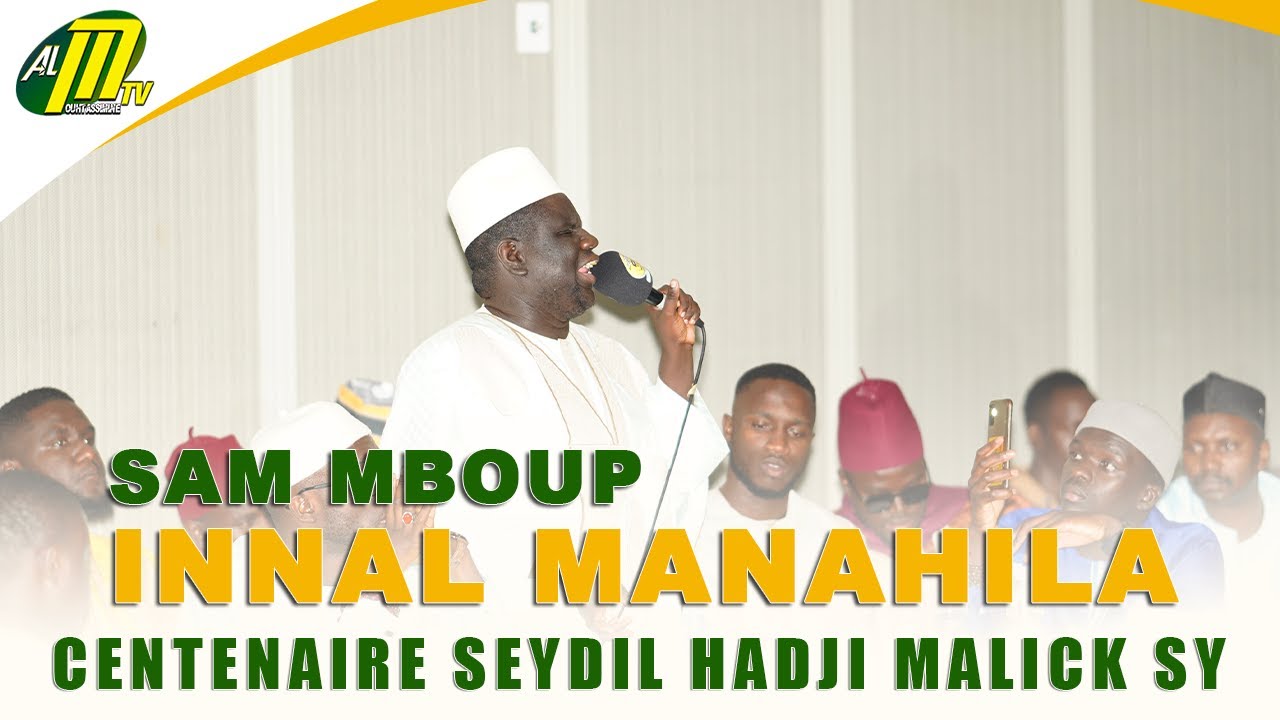 [ INNAL MANAHILA ] par Same Mboup - Centenaire Seydil hadji Malick SY ...