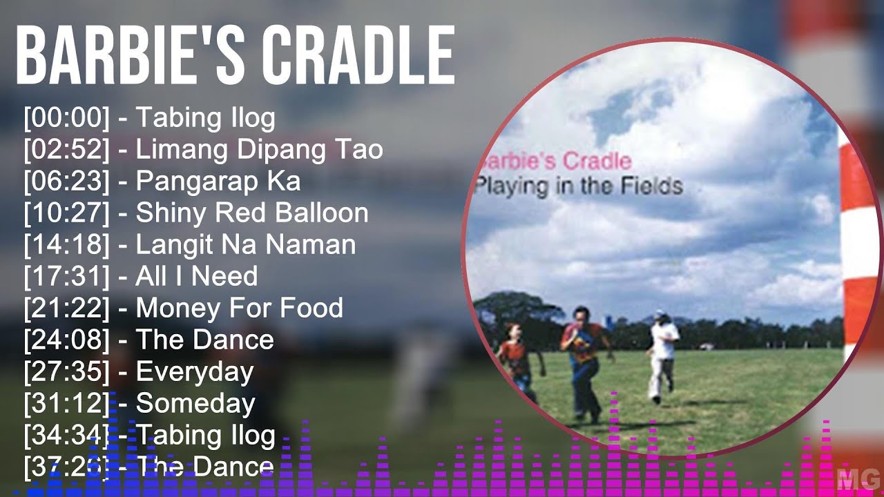 Barbie's Cradle 2024 MIX Favorite Songs - Tabing Ilog, Limang Dipang ...