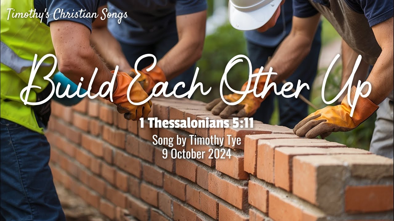 Build Each Other Up | 1 Thessalonians 5:11 (New Original Christian Song ...