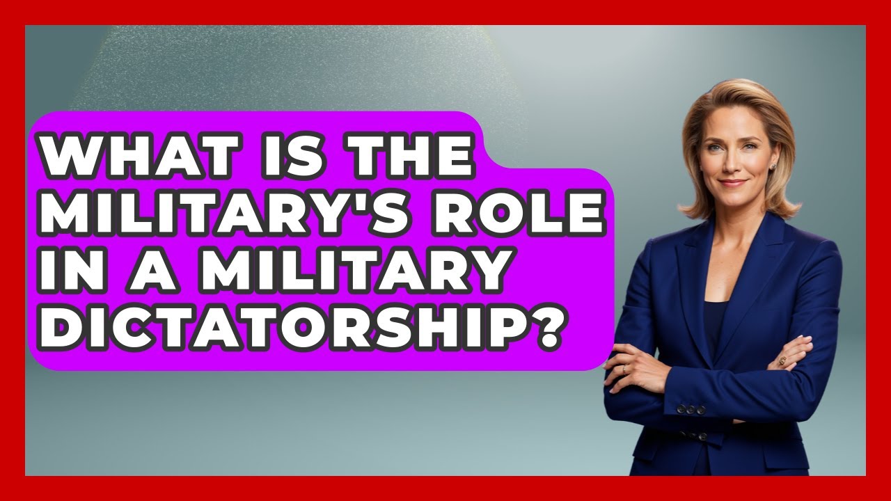 What Is The Military's Role In A Military Dictatorship? - Making ...