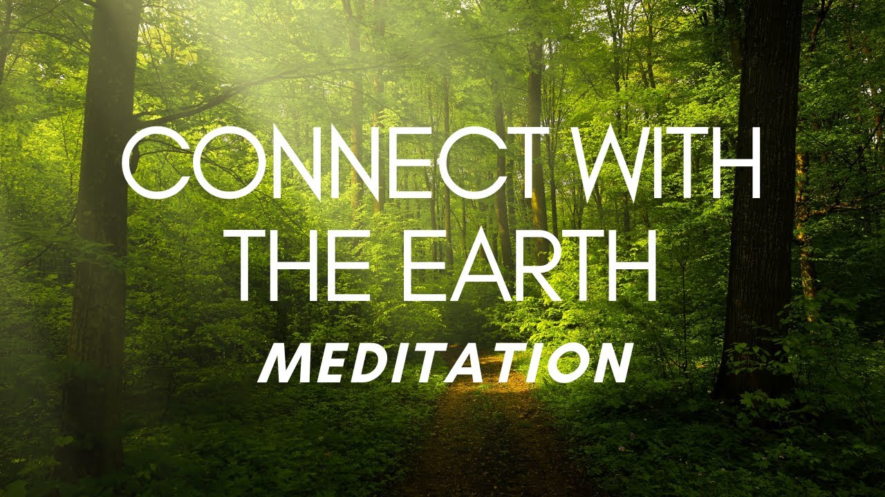 Meditation To Connect With Earth - YouTube