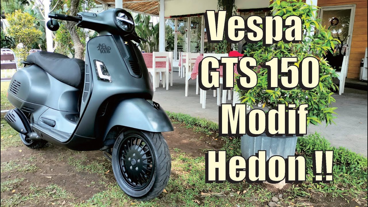 SEBERAPA WORTH IT MODIF HEDON PADA VESPA GTS 150 DILAKUKAN? (80% ...