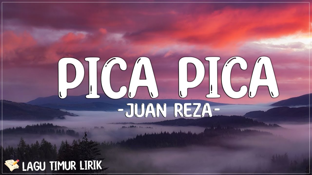 Pica Pica - Juan Reza (Lirik) Lagu Pop Timur Viral Tiktok Terbaru 2025 - YouTube