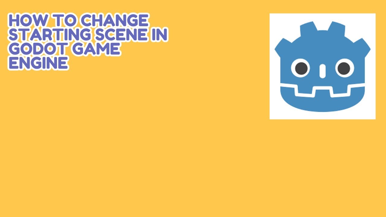 How to Change Starting Scene in Godot Game Engine - YouTube