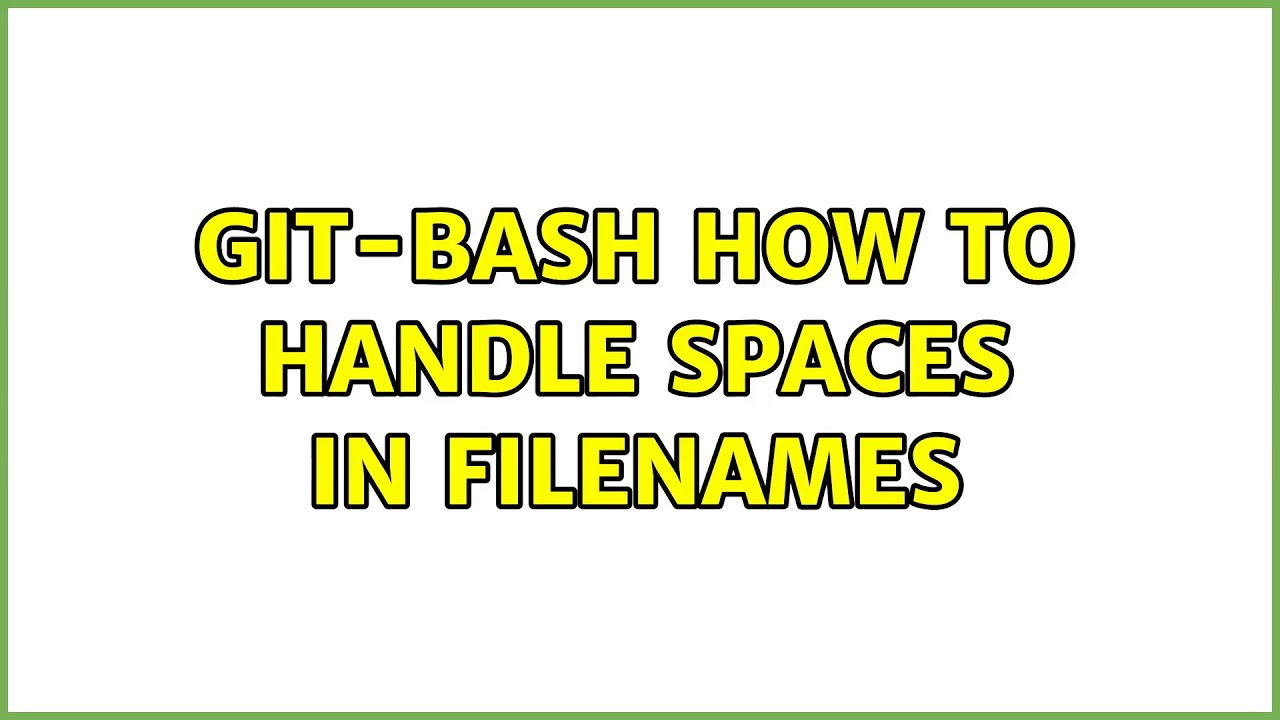 Git bash How To Handle Spaces In Filenames YouTube git-bash-how-to-handle-spaces-in-filenames-youtube