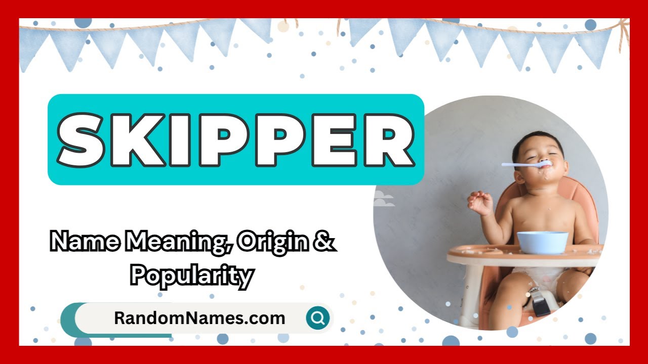 Skipper - Baby Boy Name Meaning, Origin & Popularity - RandomNames.com - YouTube