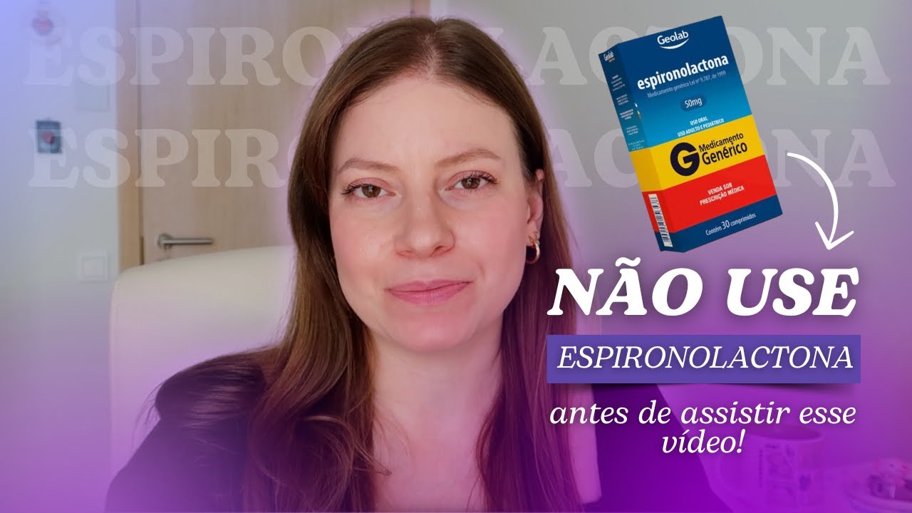 Tudo o que você precisa saber sobre a ESPIRONOLACTONA para o tratamento ...