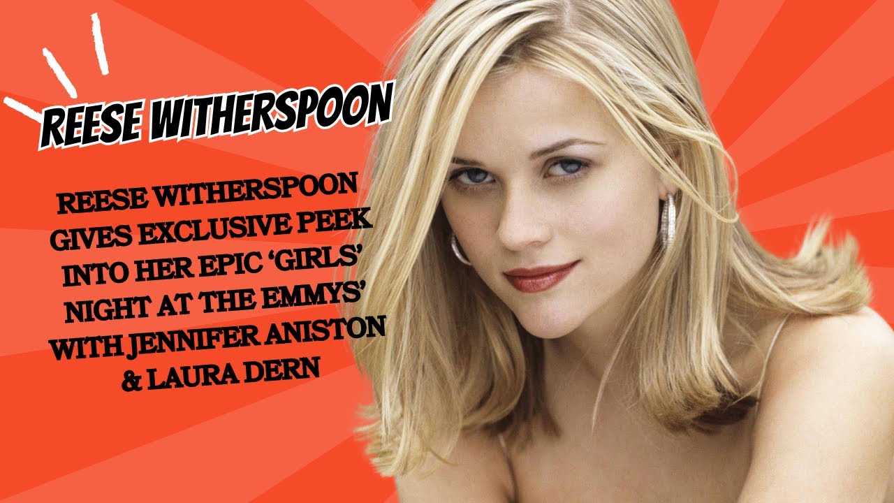 Reese Witherspoon Gives Exclusive Peek into Her Epic ‘Girls’ Night at ...