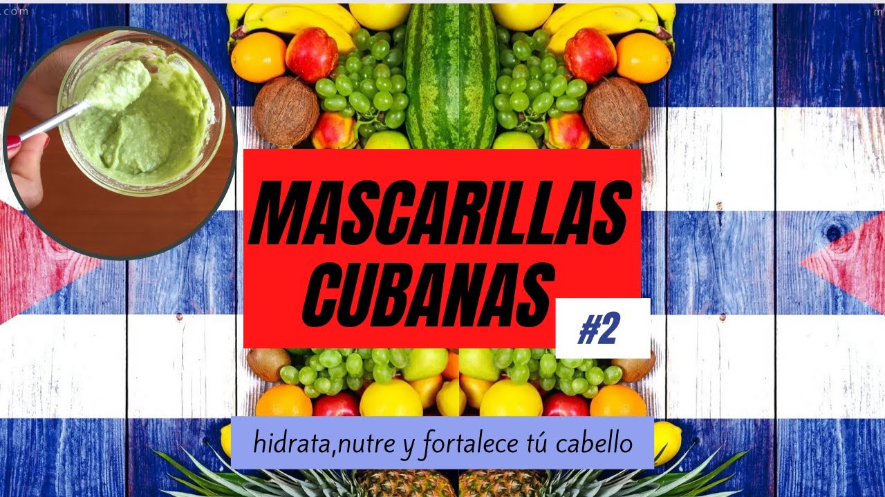 MASCARILLAS CUBANAS: CABELLO HIDRATADO (2 de 4) - YouTube