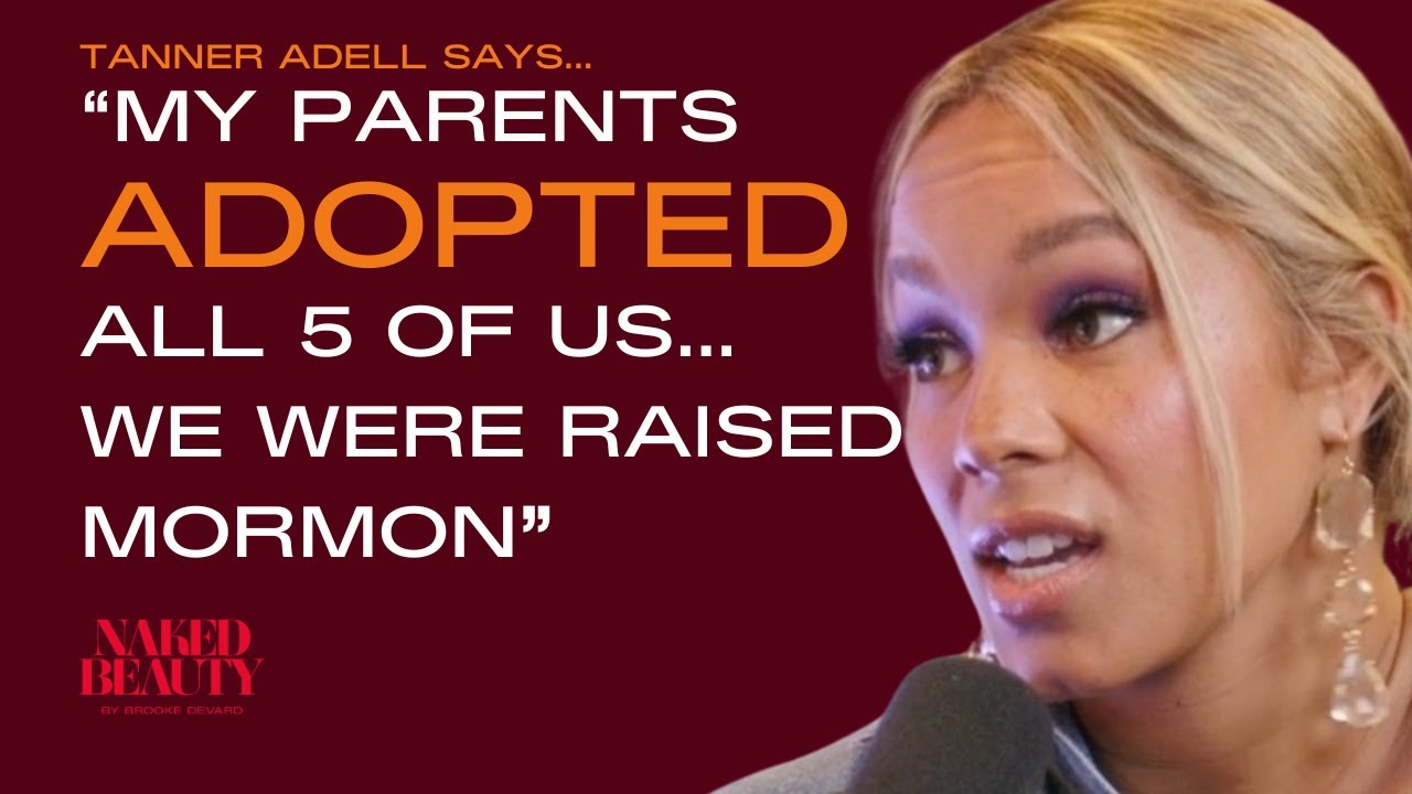 Tanner Adell's Adoption Story Impacted Her Beauty Practices | Naked ...