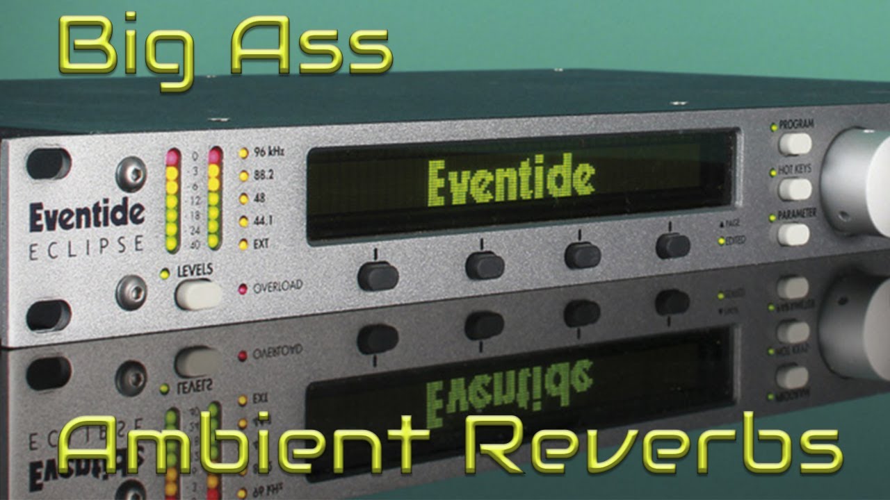 Eventide Eclipse Big Ambient Reverbs - YouTube