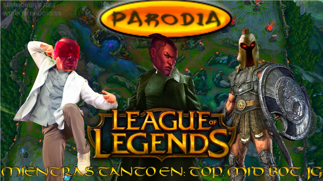 Mientras tanto en: TOP, MID, BOT, JG | PARODIA LEAGUE OF LEGENDS - YouTube