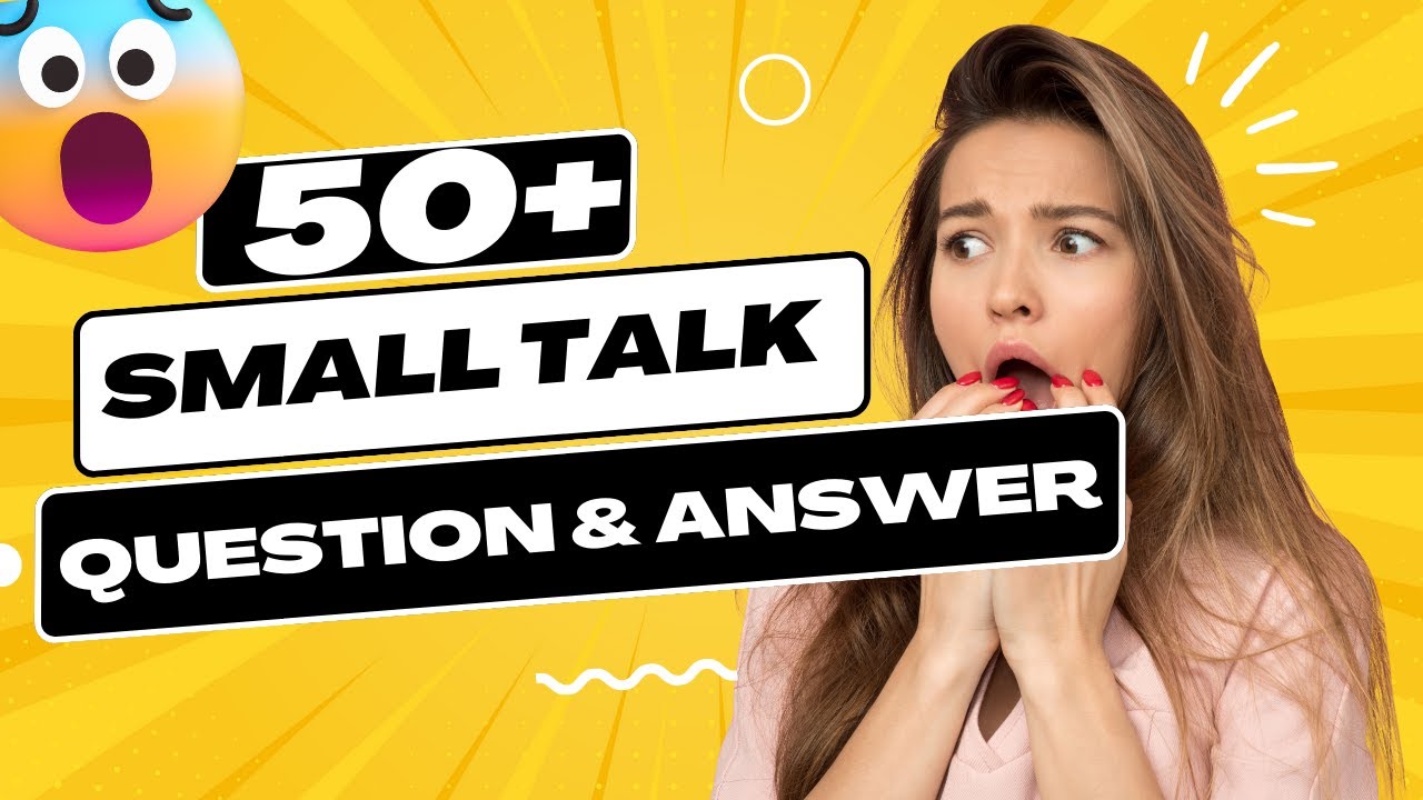 English Conversation - 50++ Small Talk Questions and 3 different ...