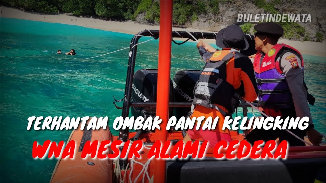WNA MESIR CEDERA AKIBAT DIHANTAM OMBAK PANTAI KELINGKING NUSA PENIDA - BALI - YouTube
