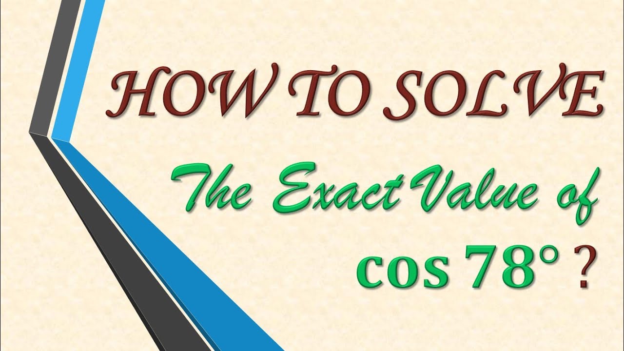 The Exact Value of cos 78 degrees. - YouTube