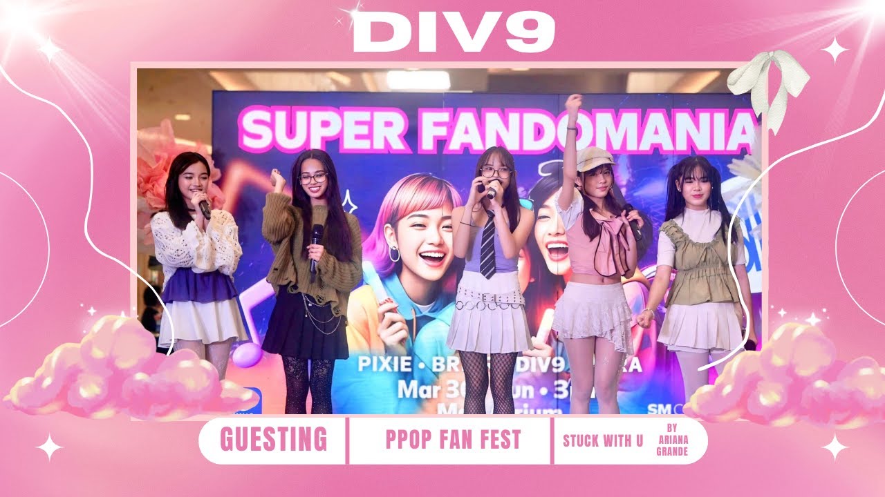 03302025 | DIV9 - STUCK WITH U | SM MARILAO | PPOP FAN FEST | PERFORMANCE VIDEO - YouTube