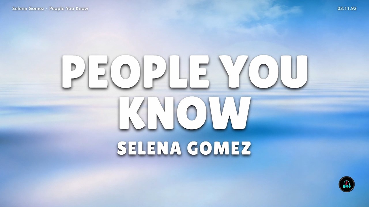 Selena Gomez - People You Know (Lyrics) - YouTube